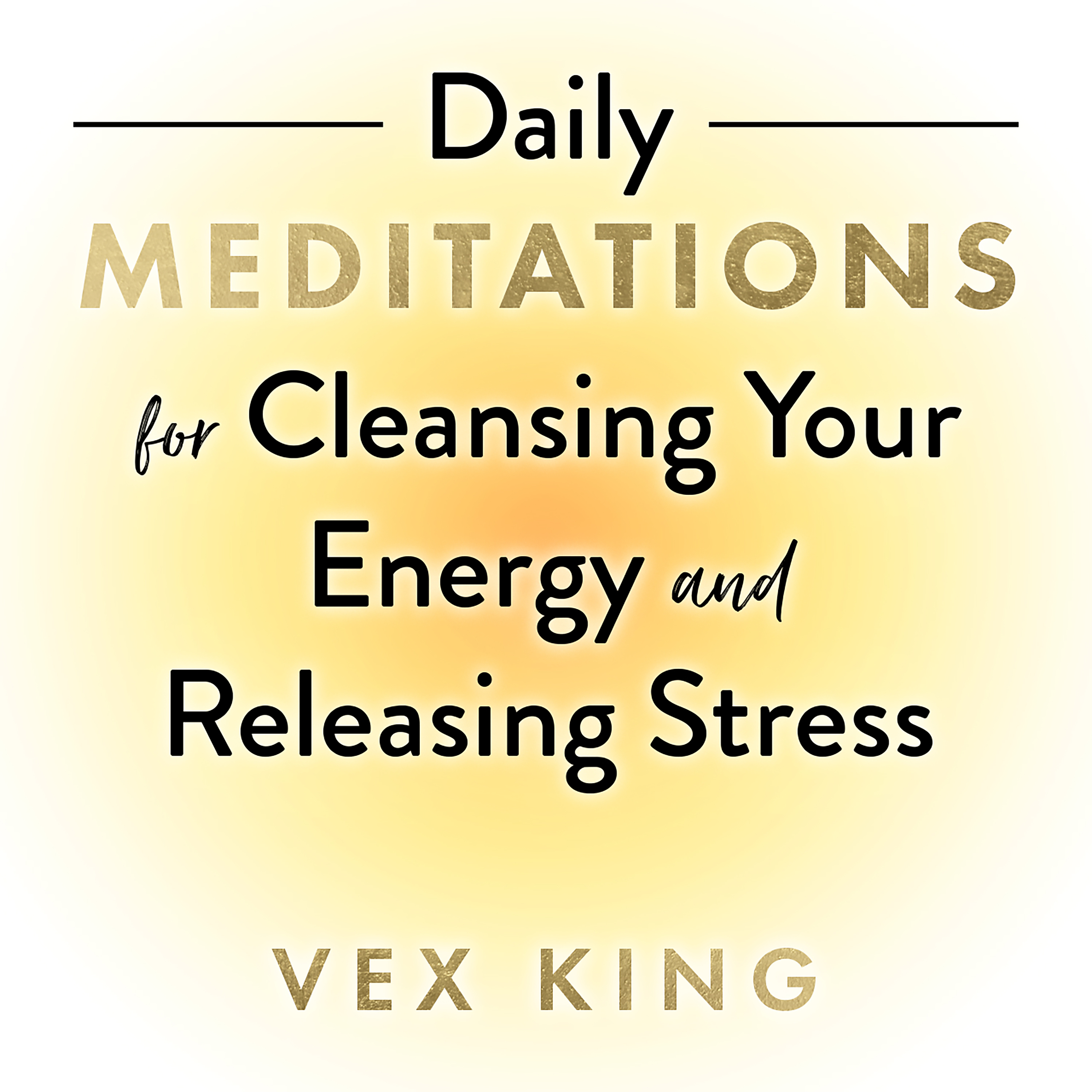 Daily Meditations for Cleansing Your Energy and Releasing Stress