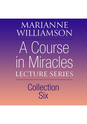 A Course in Miracles Lecture Series, Collection Six